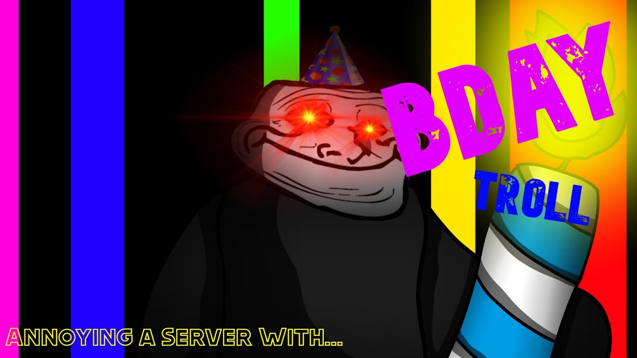 Annoying A Server With... BDAY ‐ World Of Trollge - YouTube
