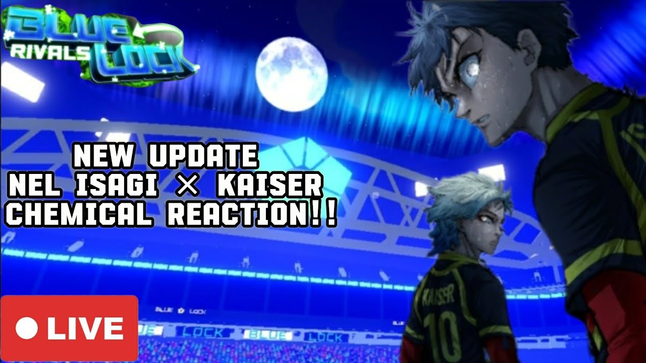 Live Blue lock rivals! (Nel Isagi x Kaiser chemical reaction !! ) - YouTube