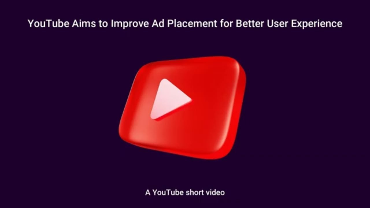 YouTube Aims to Improve Ad Placement for Better User Experience - YouTube