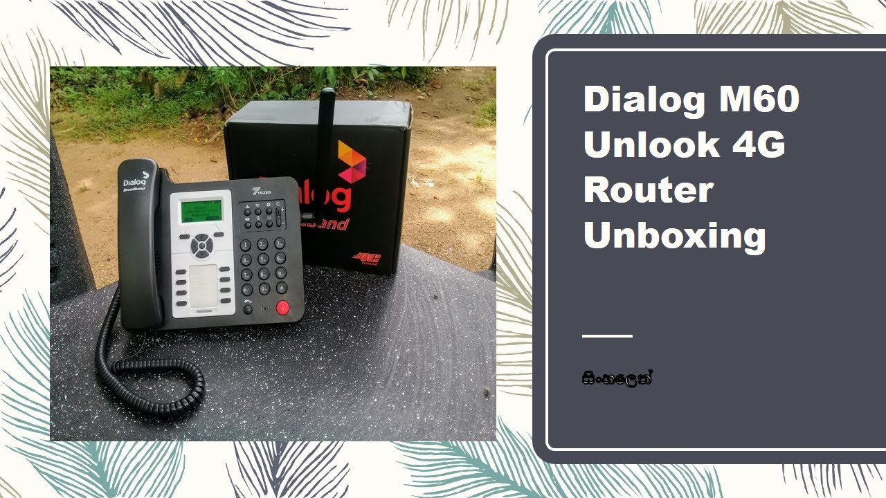 Dialog M60 Unlook 4G Only Router Unboxing. - YouTube