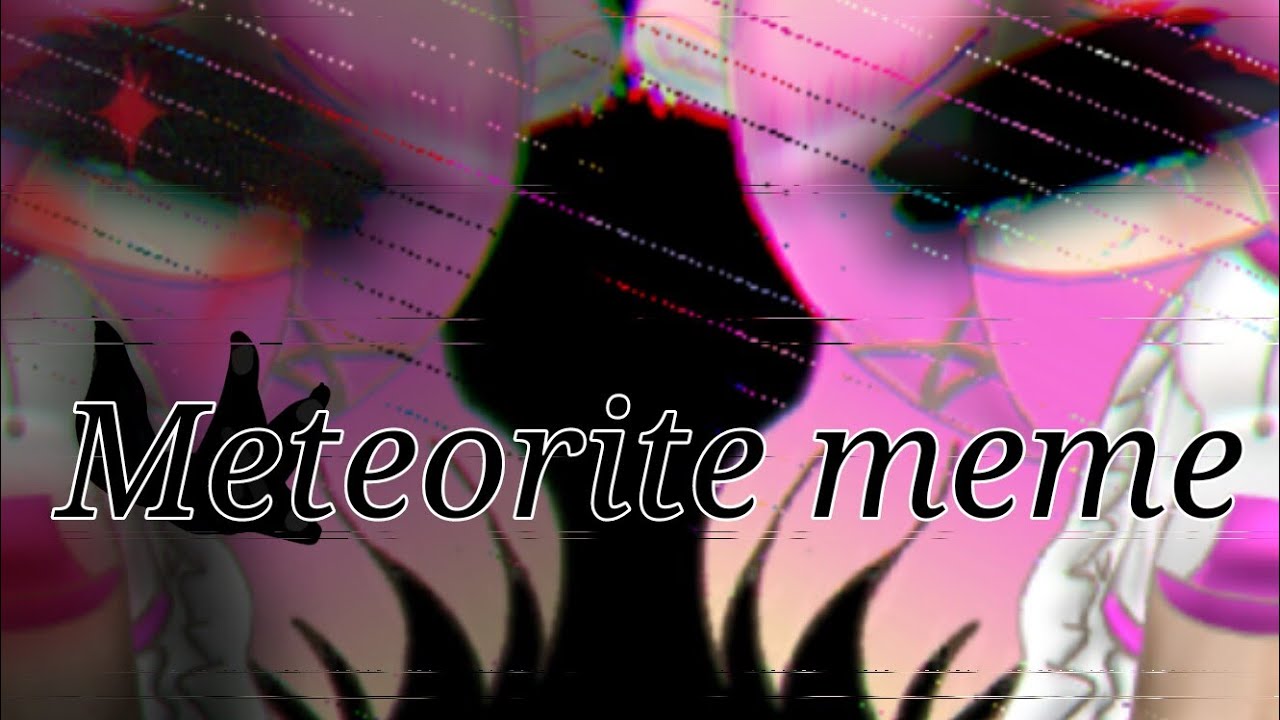 METEORITE//meme_\\Gacha life//Collab con mis subs♡ Sofia'SGame) - YouTube
