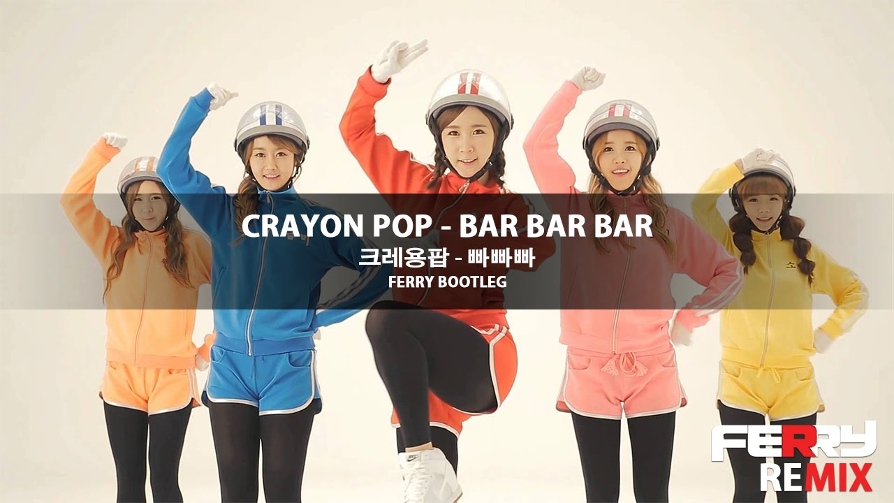 Crayon PoP - Bar Bar Bar 빠빠빠 (Ferry Bootleg) - YouTube Music