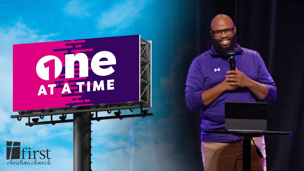One At A Time: Part 3 | Jameson Wheeler | First Christian Church ...