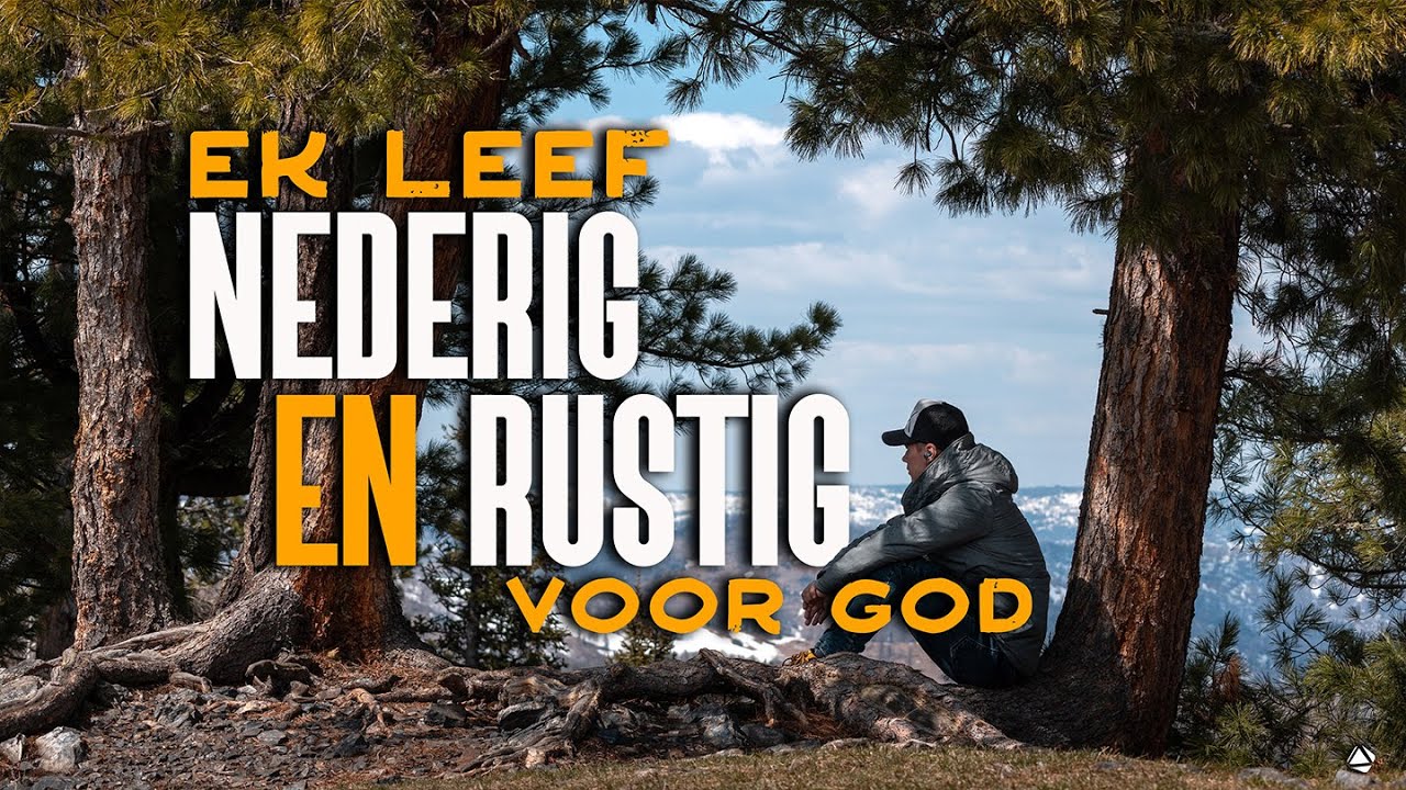EK LEEF NEDERIG EN RUSTIG VOOR GOD - 19 NOVEMBER 2023 - YouTube
