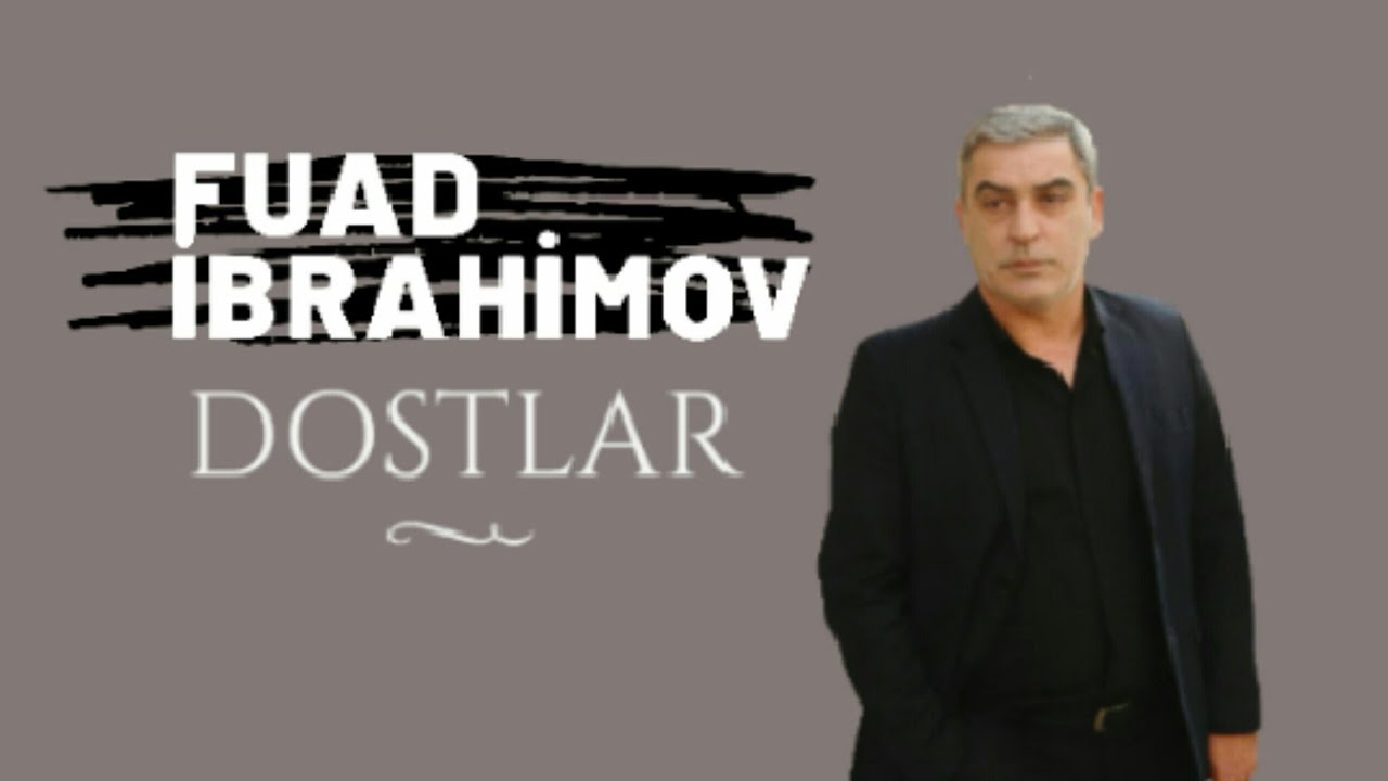 Fuad İbrahimov - Dostlar (Yeni2019) - YouTube