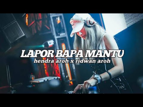 LAPOR BAPA MANTU - NO NAME CREW - HENDRA AROH X RIDWAN AROH REMIX ...