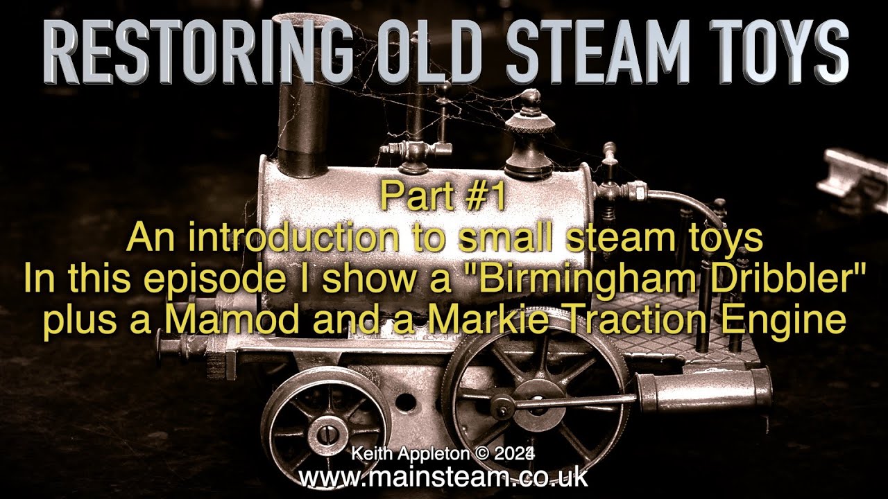 RESTORING OLD STEAM TOYS - PART #1 - THE INTRODUCTION VIDEO - YouTube