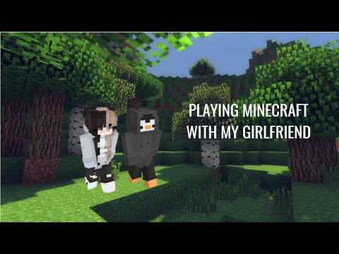 Playing Minecraft with my Girlfriend... - YouTube