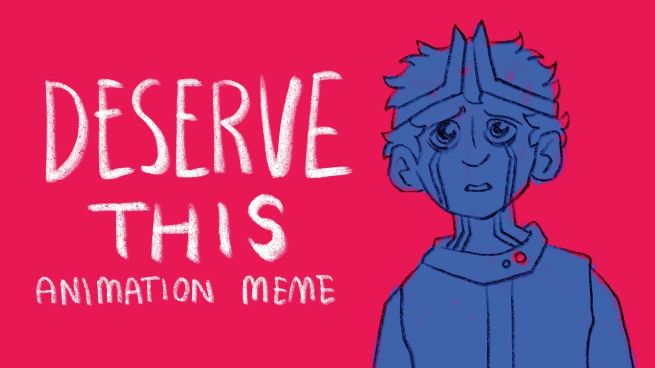 I Deserve This (My first Animation meme) - YouTube