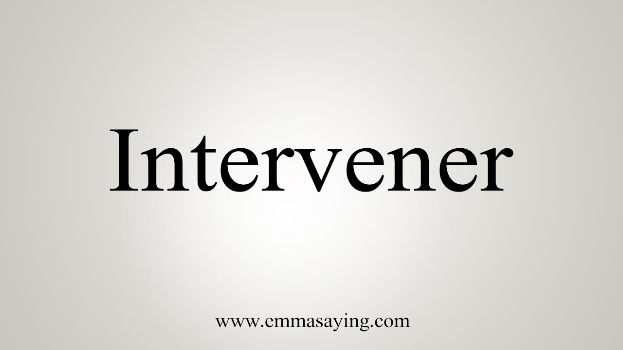 How To Say Intervener - YouTube