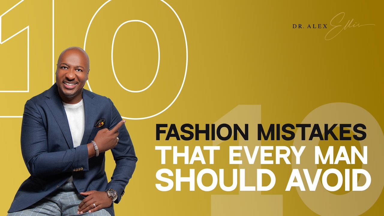 10 Fashion Mistakes Every Man Should Avoid - YouTube