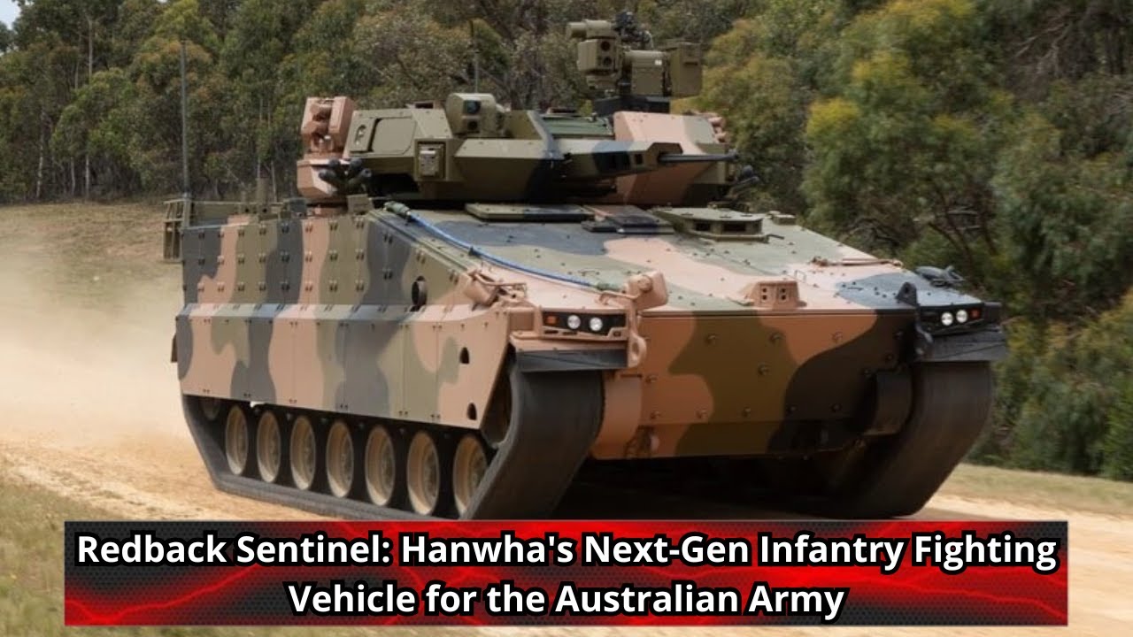 Redback Sentinel Hanwha's Next Gen Infantry Fighting Vehicle for the ...