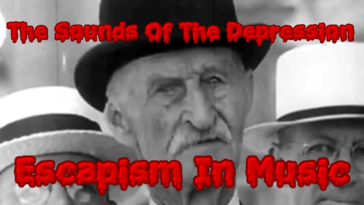 The Sounds Of The Depression; Escapism In Music - YouTube