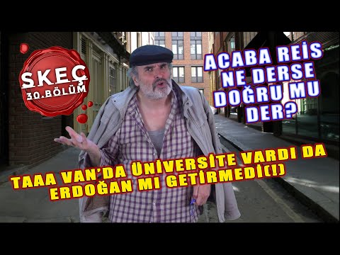Taaaaa Van'da üniversite vardı da Erdoğan mı getirmedi - Skeç / 30. Bölüm