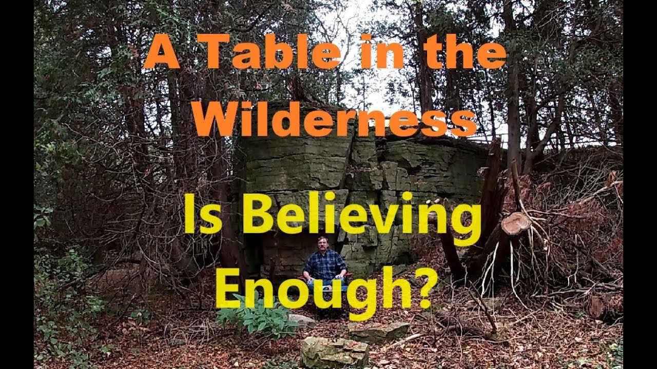Table in the Wilderness - Is Believing Enough? - YouTube
