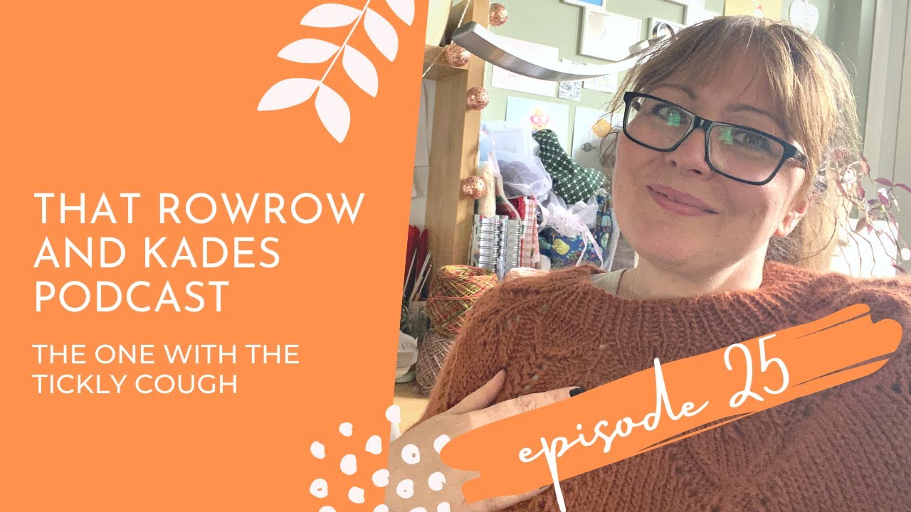 Knitting Podcast - Ep 25 - The One With The Tickly Cough - YouTube