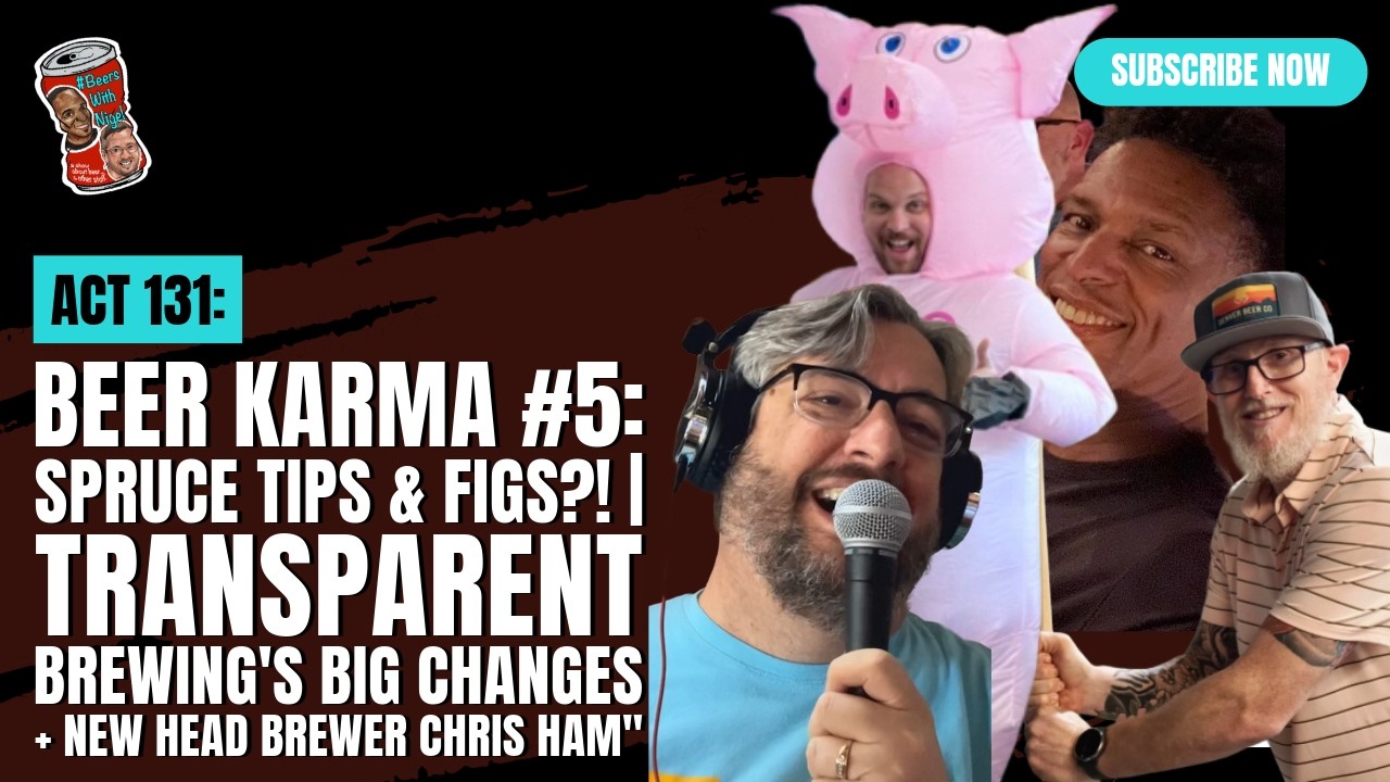 Beer Karma #5: Spruce Tips & Figs?! | Transparent Brewing's Big Changes ...