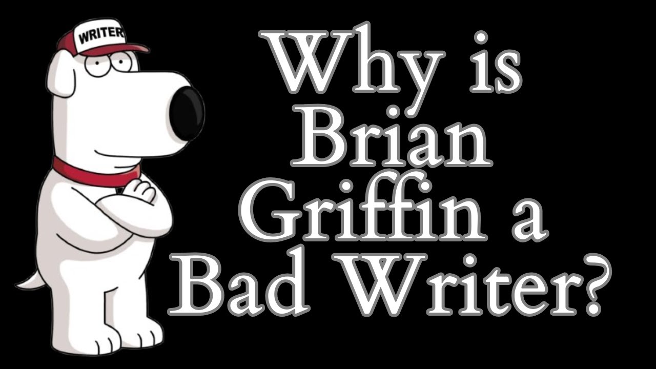 Why is Brian Griffin a Bad Writer? (Family Guy Video Essay) - YouTube