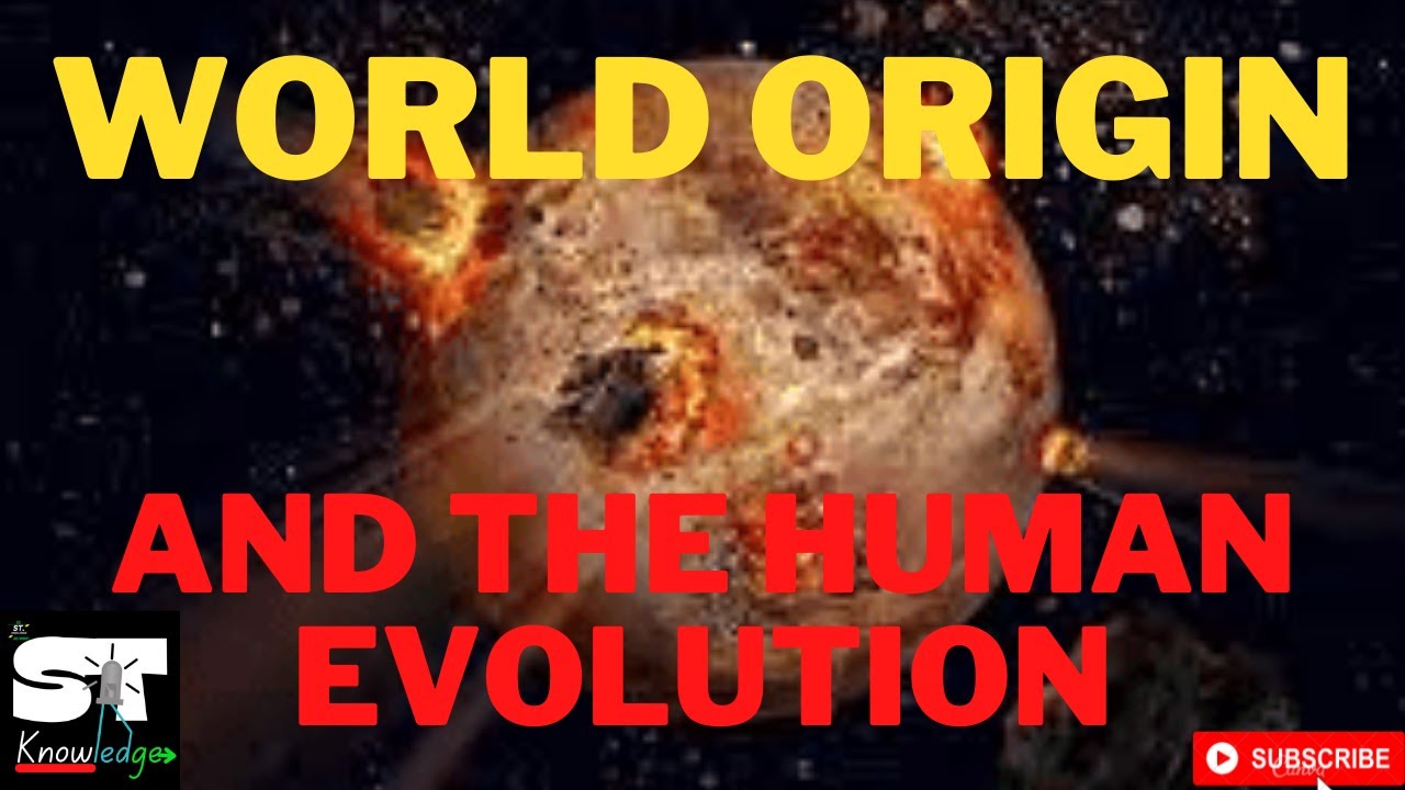 World Origin and the Human Evolution (Part 1) - YouTube