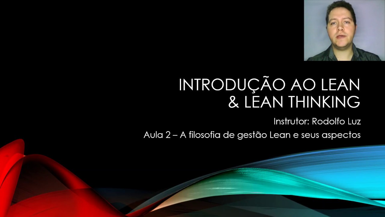 Introdução ao Lean & Lean Thinking - 02 - A filosofia de gestão Lean e ...