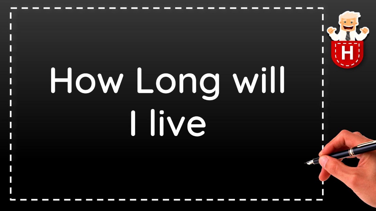 How Long Will I Live YouTube how-long-will-i-live-youtube