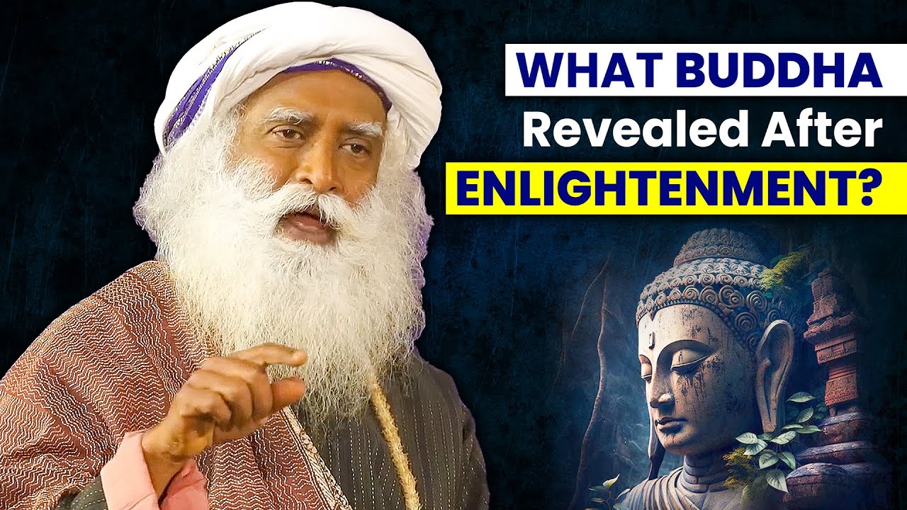 SADHGURU EXPLAINS | What BUDDHA Revealed After ENLIGHTENMENT ...