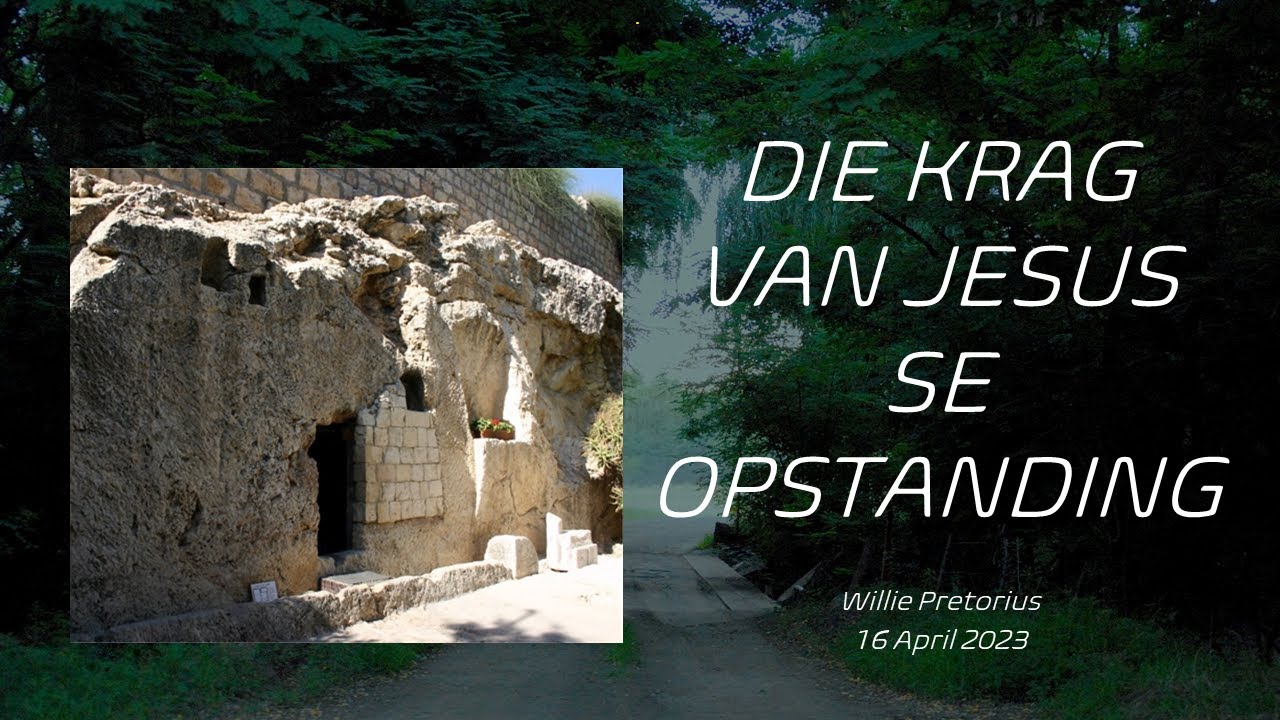 16 April 2023 Willie Pretorius Die Krag van Jesus se Opstanding - YouTube