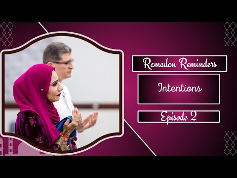 Ramadan Reminders | Episode 2 | Intentions
