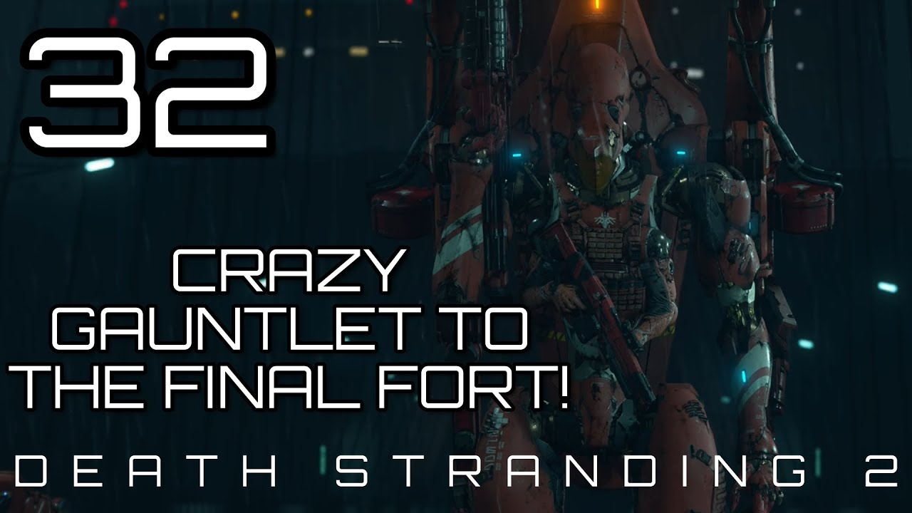 Crazy Ghost Mech Gauntlet To the Final Fort! Part 32: Death Stranding 2 ...