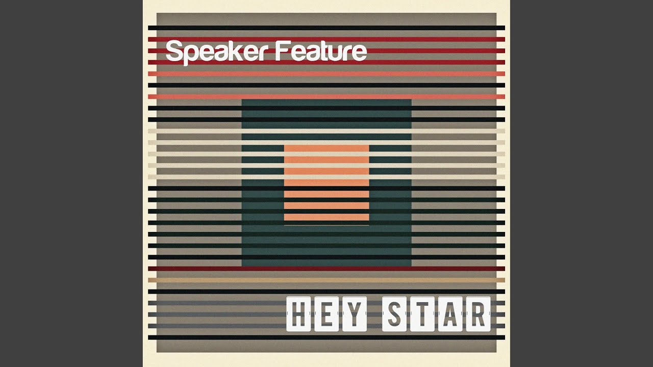 Hey Star - Speaker Feature: Song Lyrics, Music Videos & Concerts
