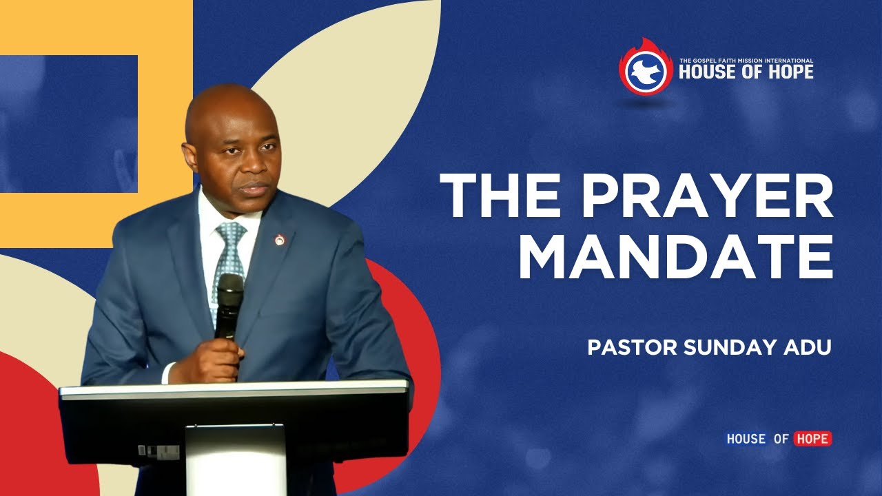 The Prayer Mandate | Pastor Sunday Adu - YouTube