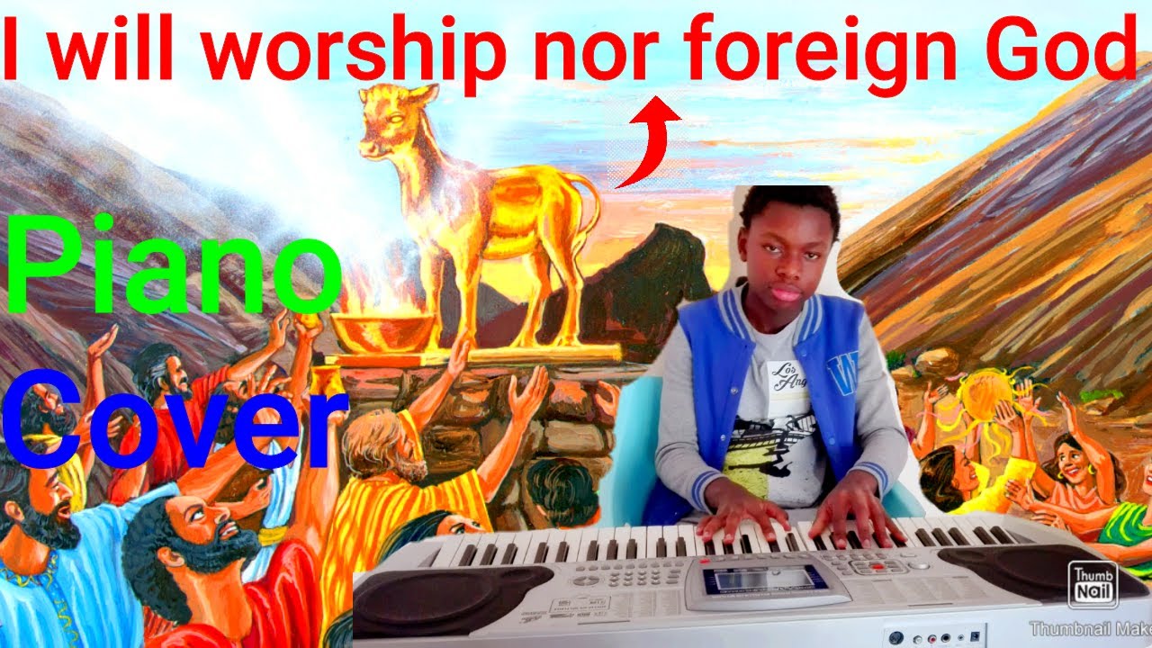 I Will Serve No Foreign God Piano Cover - YouTube