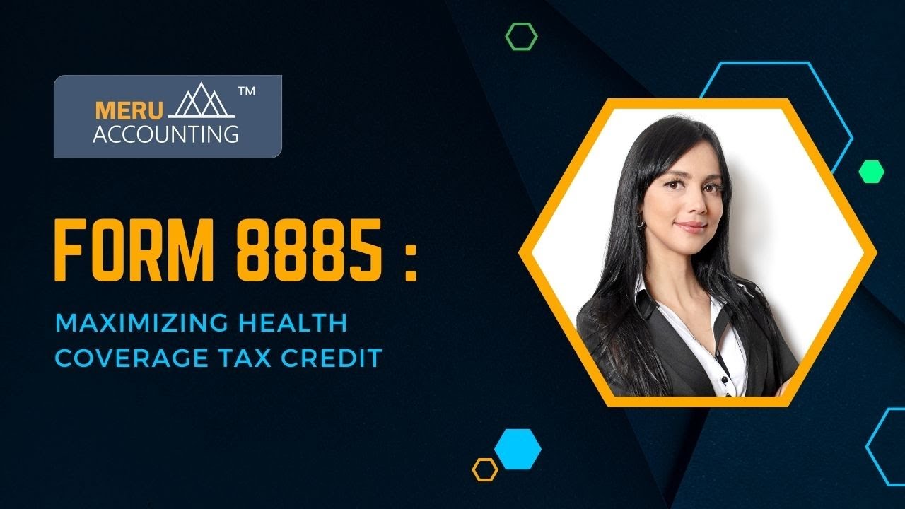 Form 8885: Maximizing Health Coverage Tax Credit | Meru Accounting ...