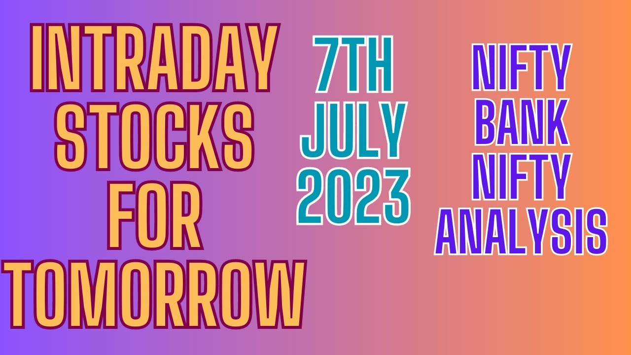 Daily Best Intraday Stocks 7 July 2023 Stocks To Buy Tomorrow Youtube