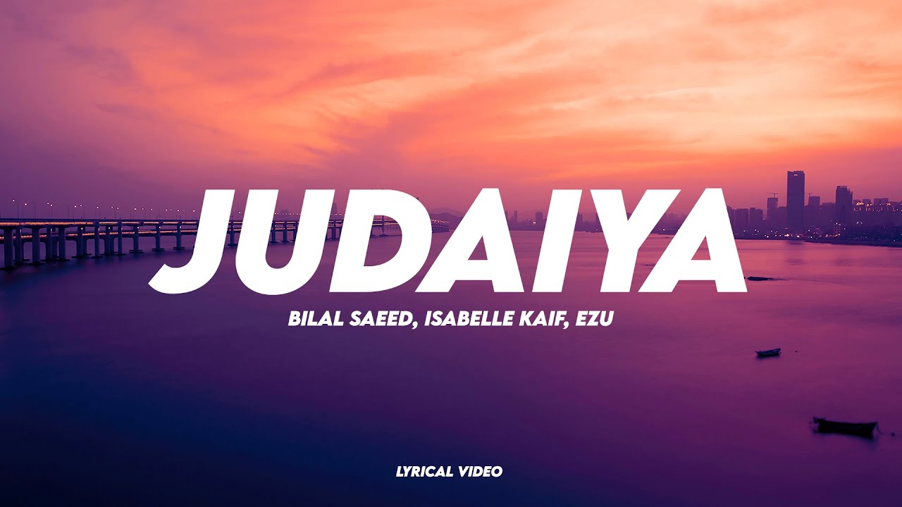 Bilal Saeed, Isabelle Kaif, Ezu - Judaiya | Lyrical Video | Unied ...