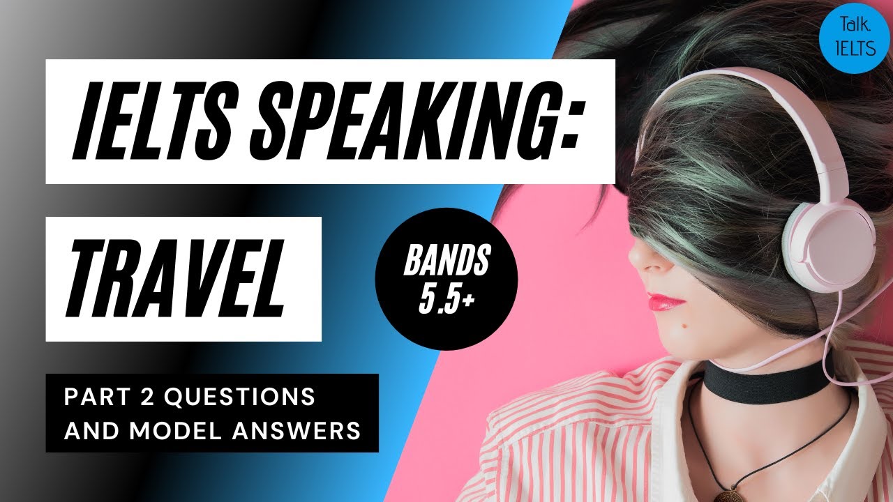 IELTS Speaking Question and Answer | Travel | Part 2 - YouTube