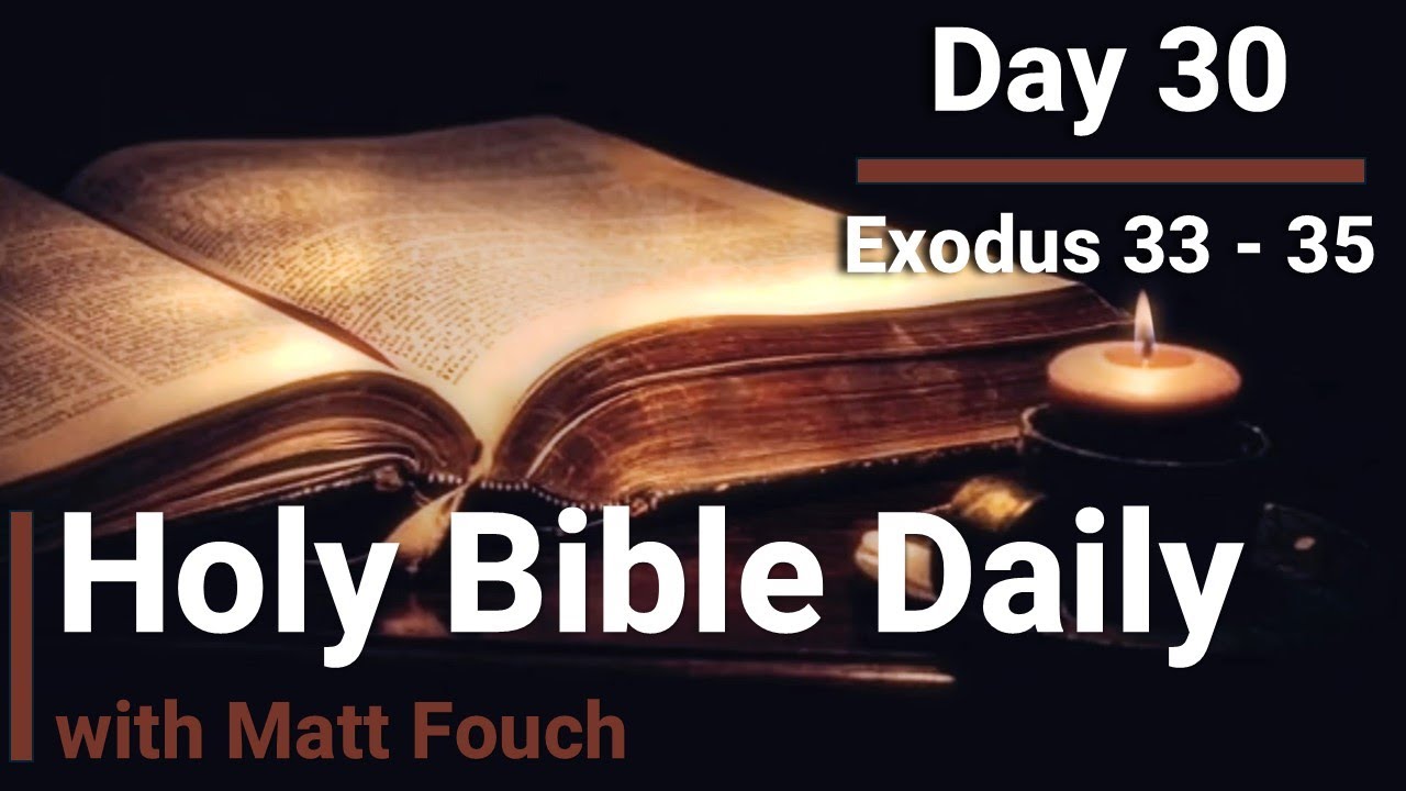 Exodus 33 - 35 | Holy Bible Daily: Read Through the Bible in 1 Year (Day 30) - YouTube