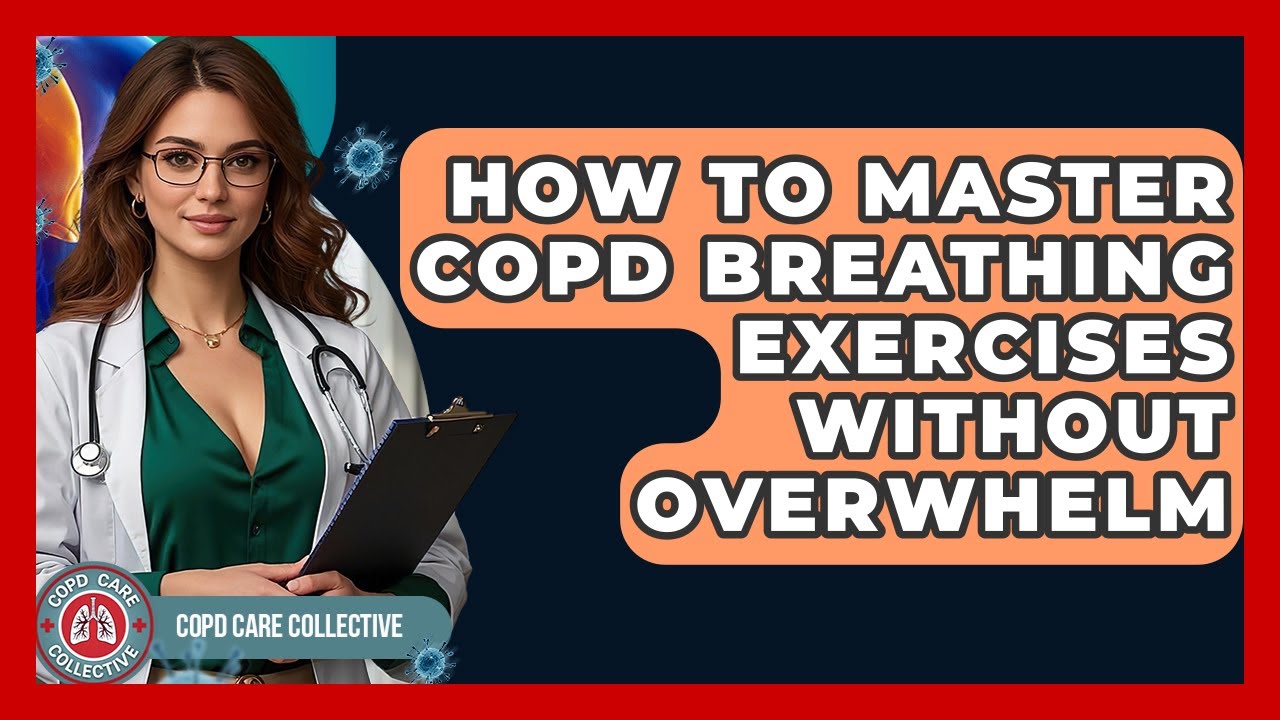 How To Master COPD Breathing Exercises Without Overwhelm - COPD Care ...