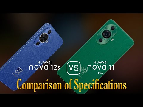 Huawei nova 12s vs. Huawei nova 11 Pro: A Comparison of Specifications ...
