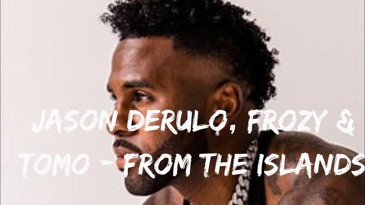 Jason Derulo, Frozy & Tomo - From The Islands (Kompa Passion) (Official ...