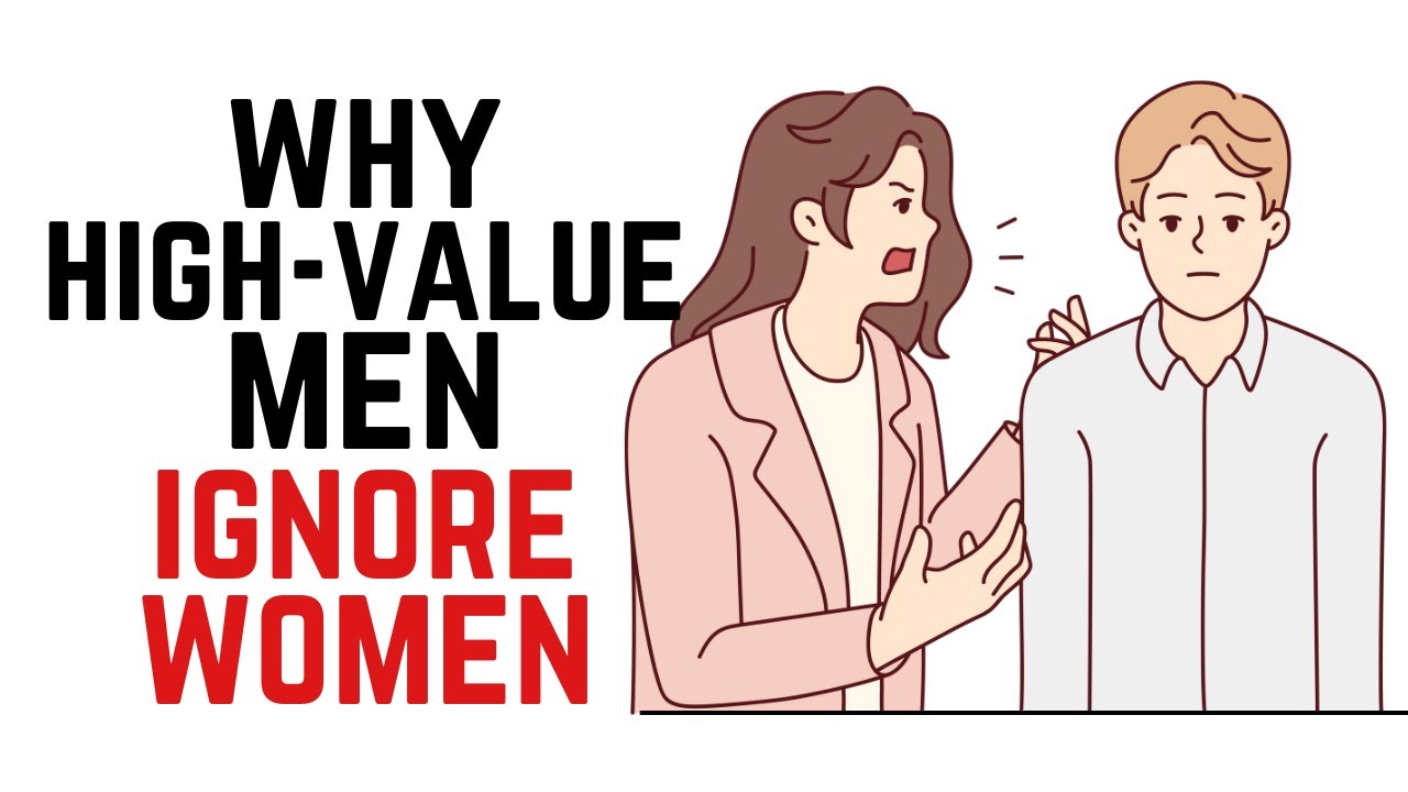 Why High-value Men Ignore Women - YouTube