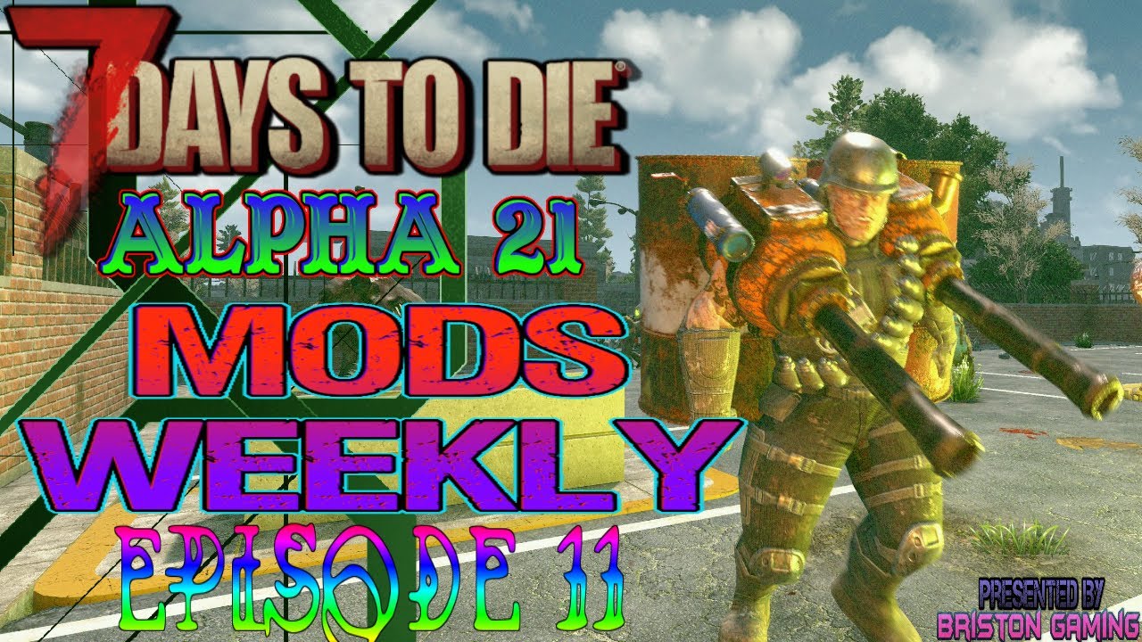 7 Days to Die Alpha 21 Mods Weekly Episode 11 - YouTube