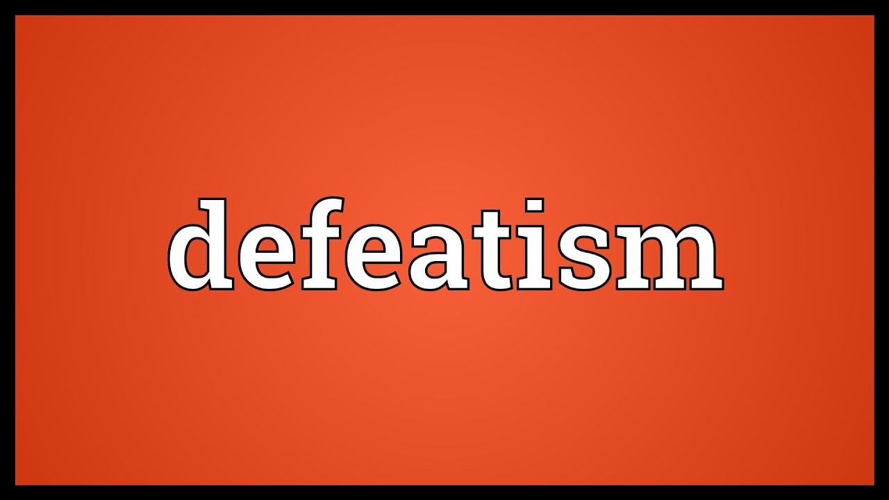 Defeatism Meaning YouTube defeatism-meaning-youtube