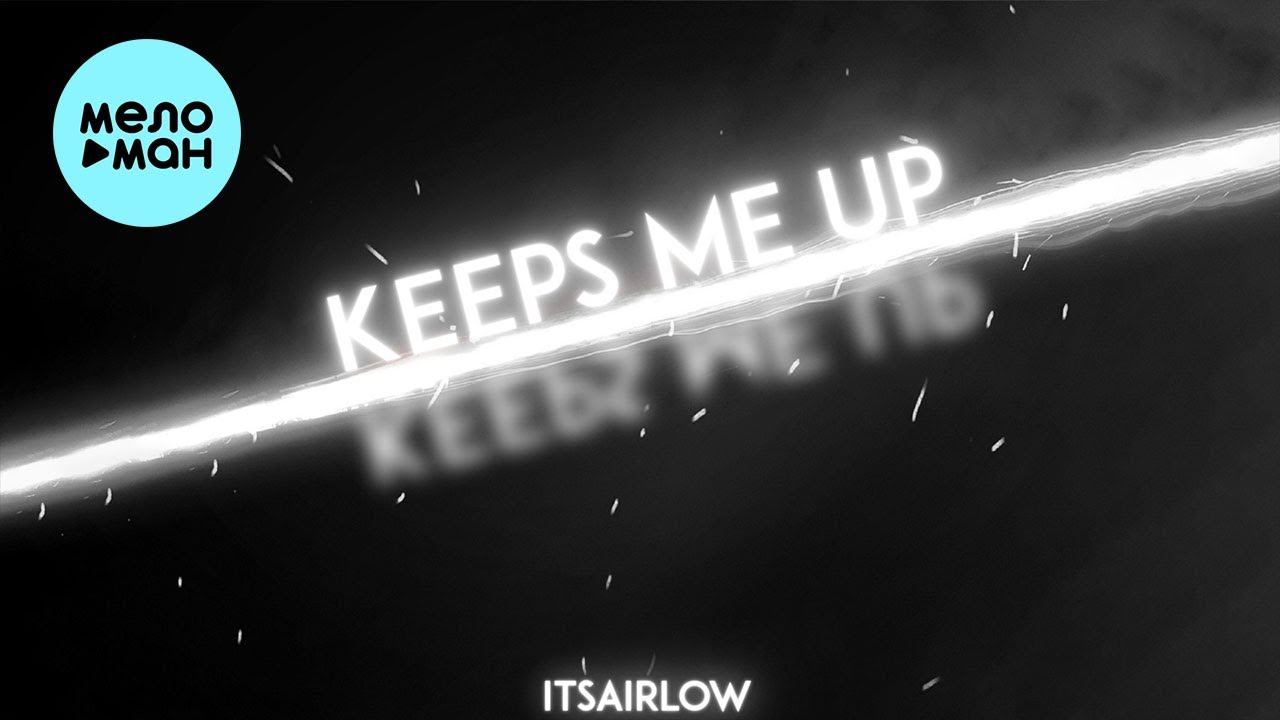 Itsairlow Keeps Me Up Single 2022 Meloman Music Youtube