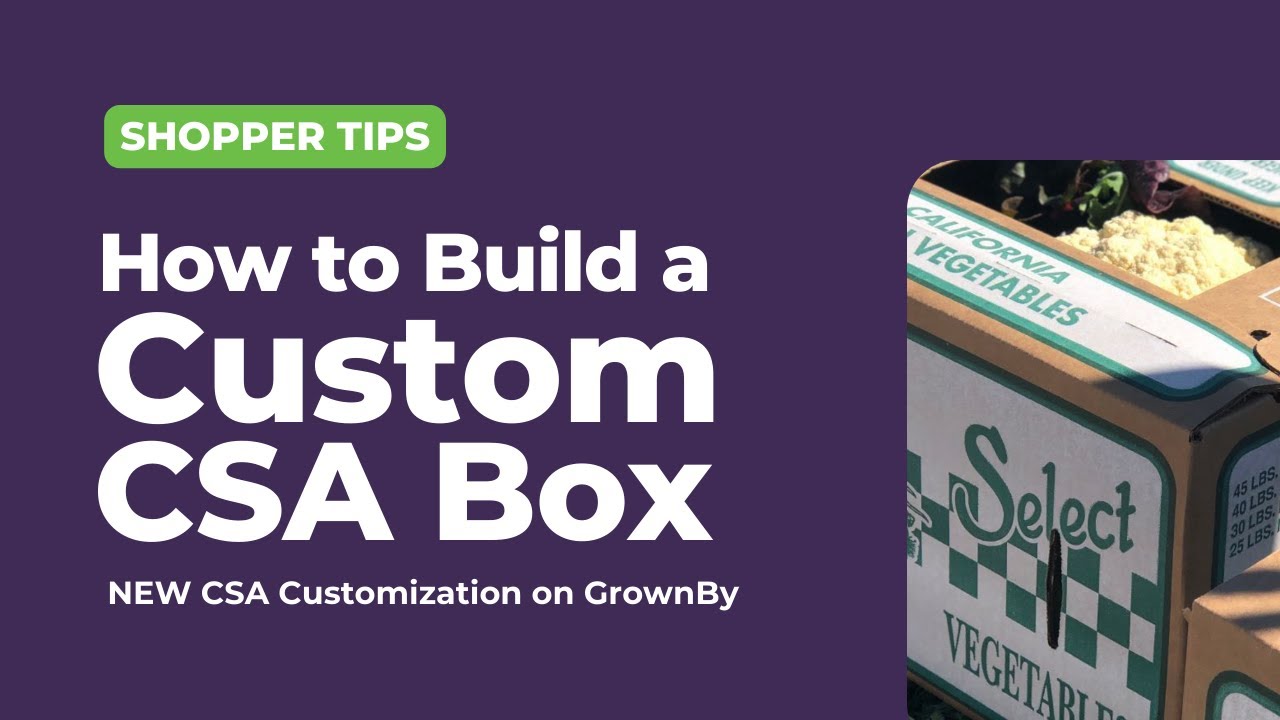 How to Build Your Custom CSA Box on GrownBy (Customers) - YouTube