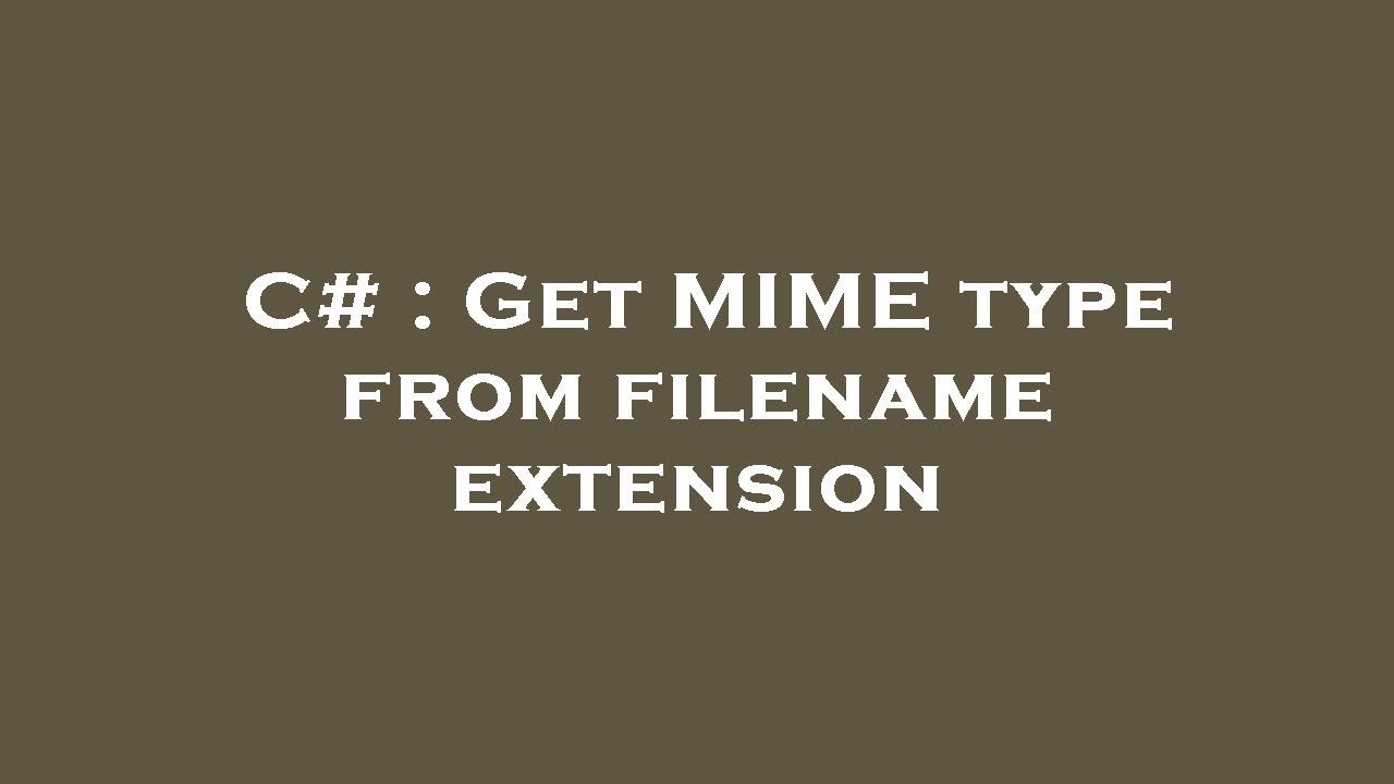 C Get MIME Type From Filename Extension YouTube c-get-mime-type-from-filename-extension-youtube