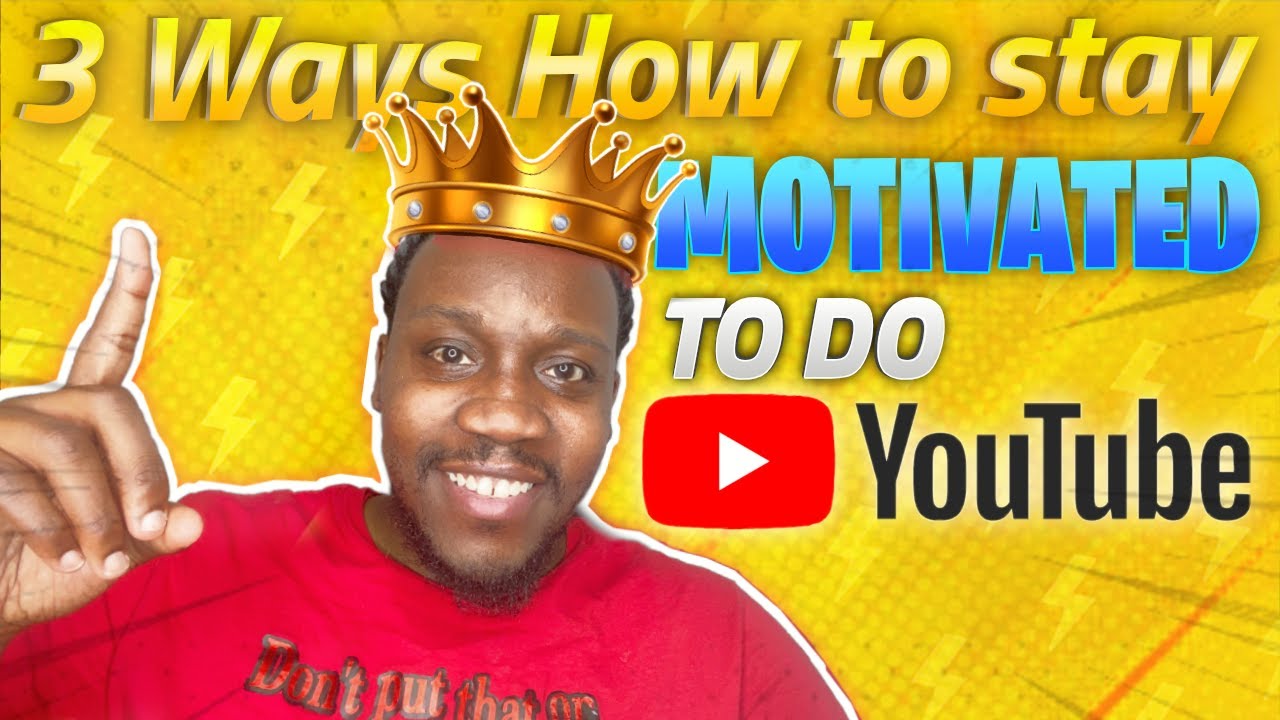 3 ways how to stay motivated to do YouTube! - YouTube