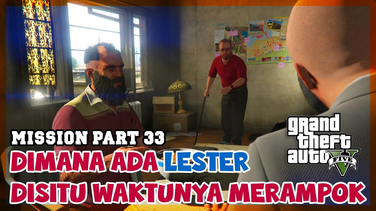 DIMANA ADA LESTER, DISITU AKAN TERJADI PERAMPOKAN TERBESAR! - GTA V STORY MODE | MISSION PART 33 ...