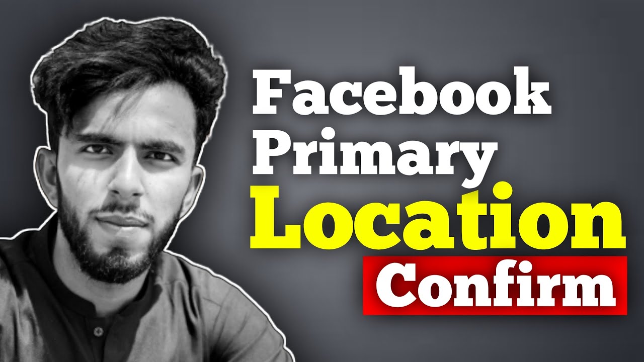 How To Create Facebook Primary Location Confirmed Account ...