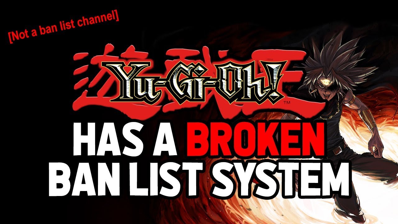 Yu-Gi-Oh! has a BROKEN ban list SYSTEM we need to discuss - YouTube